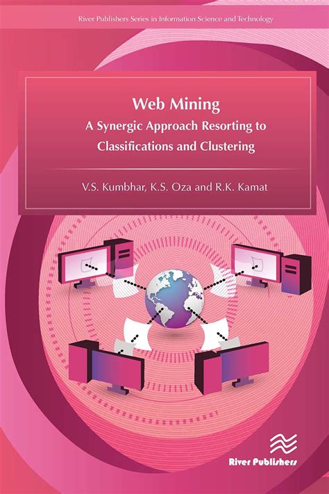 Web Mining A Synergic Approach Resorting To Classifications And Clustering Kumbhar Vs Oza