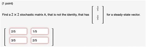 solved find a 2×22×2 stochastic matrix a that is not