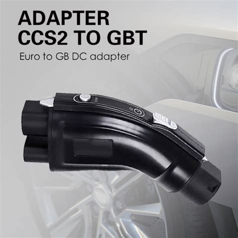 Dc Charging Ev Adapter Ccs2 To Gbt Connector Chademo To Gbt Ccs1 To Gbt For Chinese Car