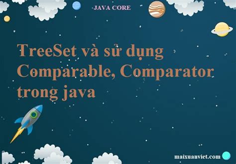TreeSet và sử dụng Comparable Comparator trong java VietMX s Blog