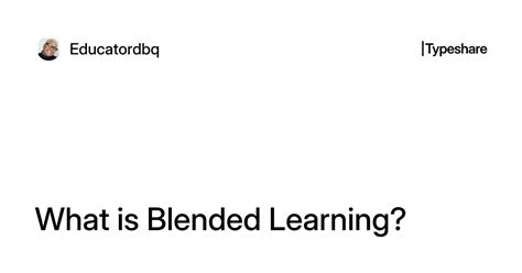 What Is Blended Learning
