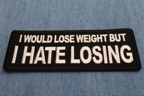 i would lose weight but i hate losing patch funny saying patches sew