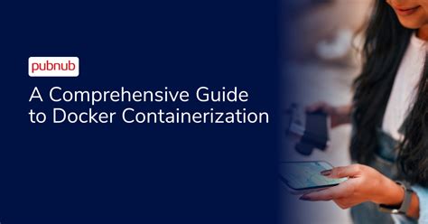 A Comprehensive Guide To Docker Containerization