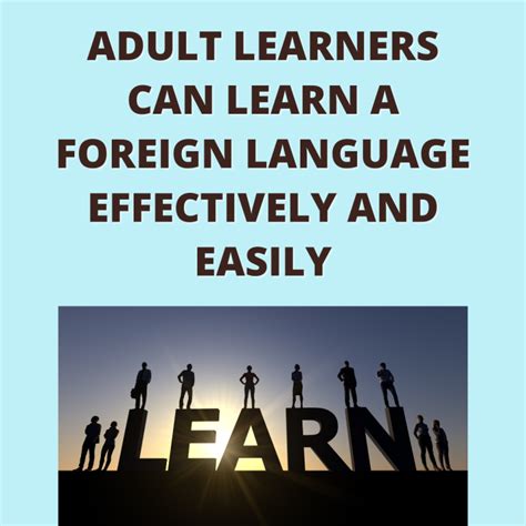 adult learners can learn a foreign language effectively and easily