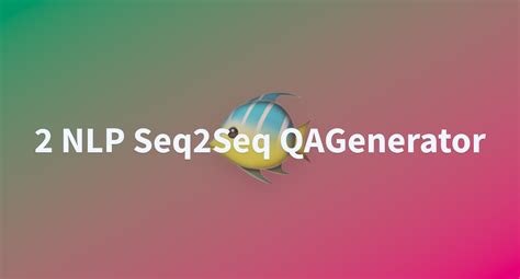 2 Nlp Seq2seq Qagenerator A Hugging Face Space By Sudhansu