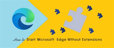 How To Start Microsoft Edge Without Extensions Otechworld