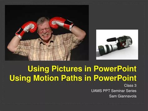 PPT Using Pictures In PowerPoint Using Motion Paths In PowerPoint PowerPoint Presentation ID