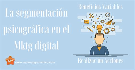 La Segmentación Psicográfica En El Mktg Digital Marketing Analítico