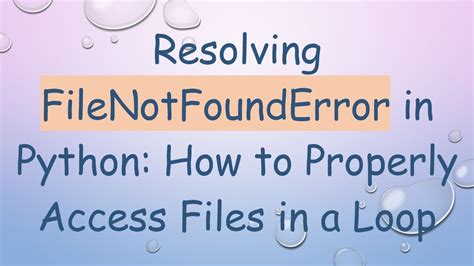 resolving filenotfounderror in python how to properly access files in a loop youtube