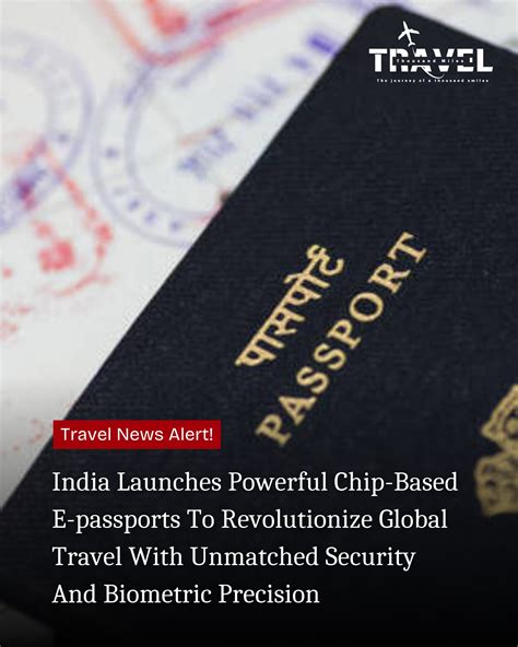 Travel 🌏 ️ India Unveils Next Gen Chip Based E Passports Experience Faster Immigration