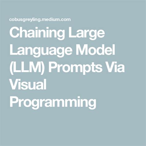 Chaining Large Language Model Llm Prompts Via Visual Programming Via Visual