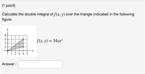 solved 1 point calculate the double integral of f x y