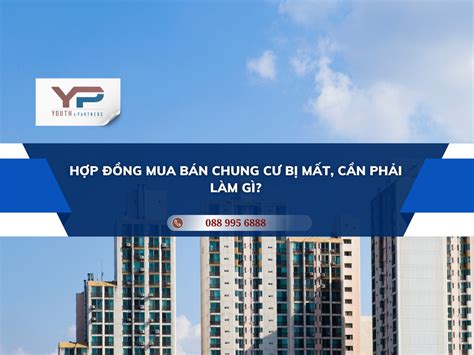 HỢP ĐỒNG MUA BÁN CHUNG CƯ BỊ MẤT CẦN PHẢI LÀM GÌ