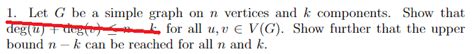 Solved 1 Let G Be A Simple Graph On N Vertices And K Chegg Com