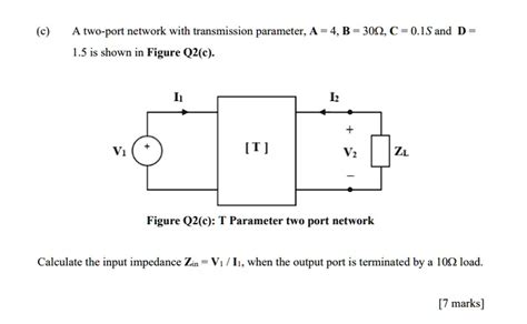 Solved A Two Port Network With Transmission Parameters A 4 B 300