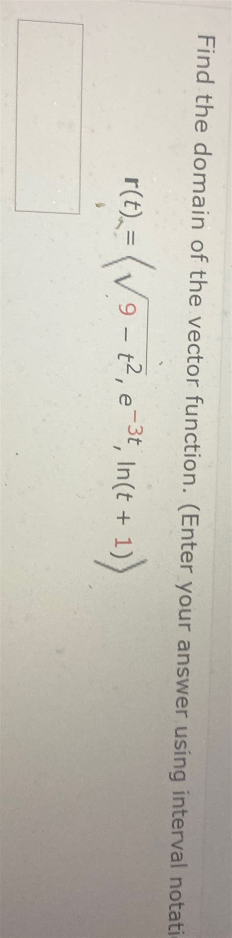 Solved Find The Domain Of The Vector Function Enter Your