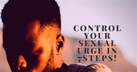 CONTROL YOUR SEXUAL URGE IN STEPS