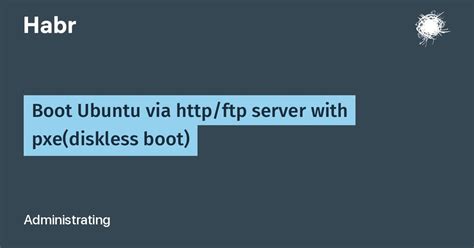 boot ubuntu via ftp server with pxe diskless boot r ubuntu