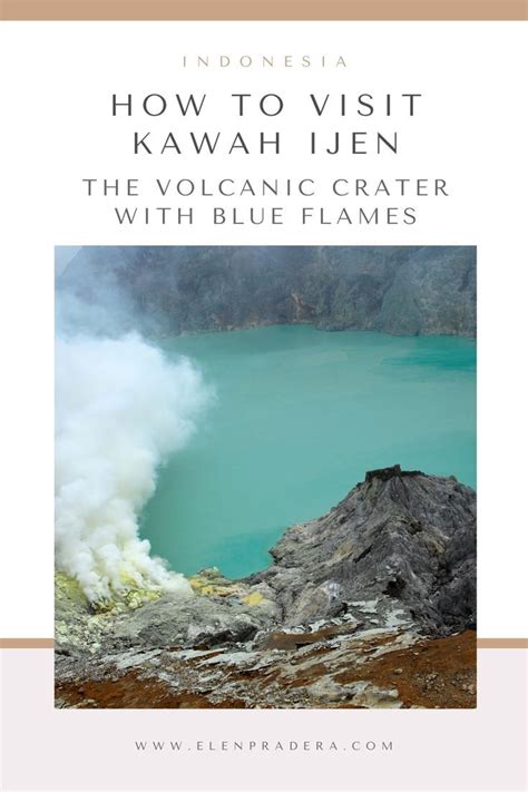 Visit Kawah Ijen A Guide To The Volcanic Crater In Java Indonesia