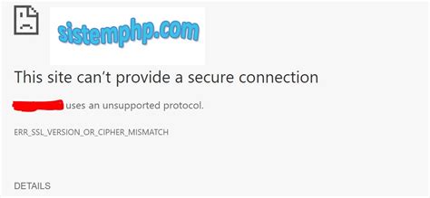 Mengatasi Error ERR SSL VERSION OR CIPHER MISMATCH SISTEMPHP