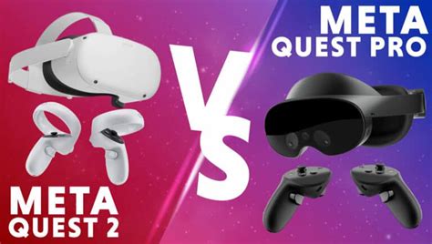 Meta Quest 2 Vs Meta Quest Pro Should You Upgrade
