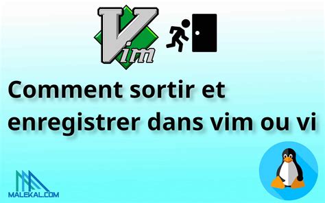 Comment Sortir Et Enregistrer Vim Ou Vi