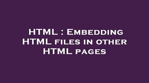 Html Embedding Html Files In Other Html Pages Youtube