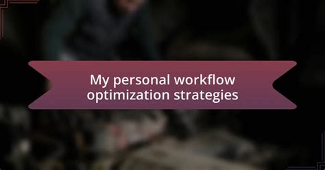 How I Streamline My Development Workflow
