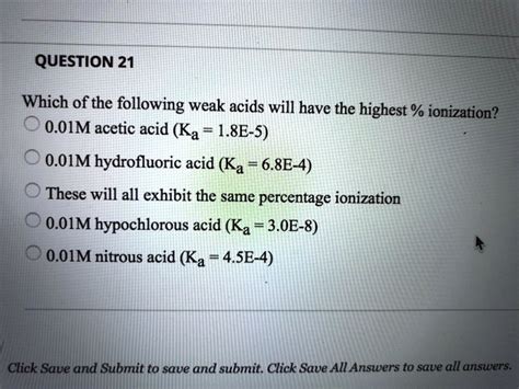Question 21 Which Of The Following Weak Acids Will Have The Highest Ionization 0 01m Acetic