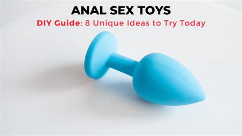 Diy Anal Sex Toys 8 Homemade Ideas To Try Today Bkc