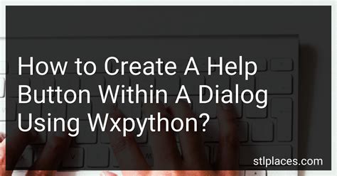 How To Create A Help Button Within A Dialog Using Wxpython In 2025