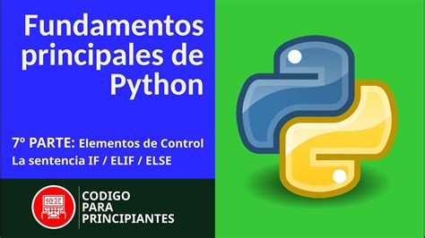 Fundamentos De Python Elementos De Control La Sentencia If Elif