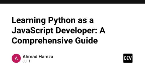 Learning Python As A Javascript Developer A Comprehensive Guide Dev