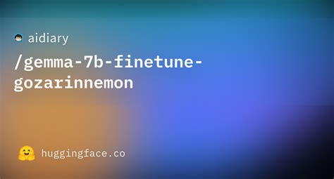 Aidiary Gemma 7b Finetune Gozarinnemon Hugging Face