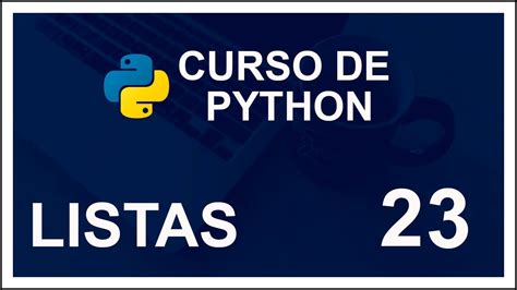 curso de python 2020 23 🐍 listas youtube
