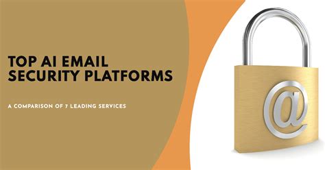 7 Leading Ai Email Security Platforms Compared • Internet Marketing Steps