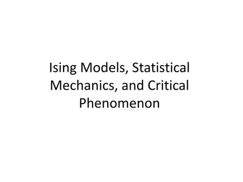 PPT Ising Models Statistical Mechanics And Critical Phenomenon PowerPoint Presentation ID