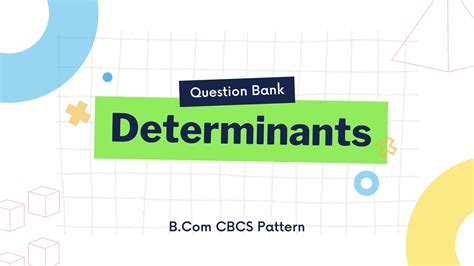 Determinants Question Bank For Class 12 And Bcom Exam Cbcs Pattern And