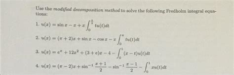 Solved Use The Modified Decomposition Method To Solve The