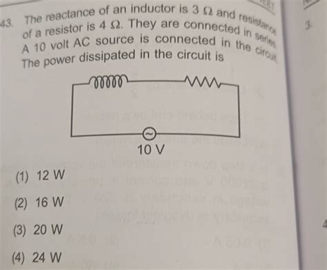 The Reactance Of An Inductor Is 3 Omega And Resistancen Of A Resistor Is