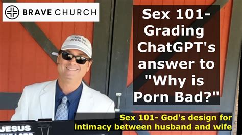 Sex 101 Grading Chatgpts Answer To Why Porn Is Bad Youtube