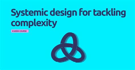 8 Week Course On Systemic Design Start Date September 26 Systemic
