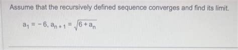 Solved Assume That The Recursively Defined Sequence