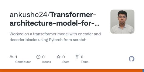 Github Ankushc24transformer Architecture Model For Translation Tasks Using Pytorch Worked On