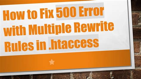 How To Fix 500 Error With Multiple Rewrite Rules In Htaccess Youtube