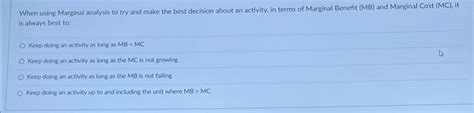 Solved When Using Marginal Analysis To Try And Make The Best