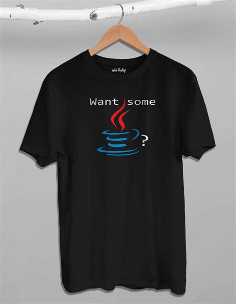 Want Some Java T Shirt Wisetrolley