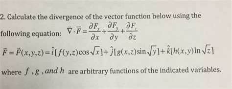 Solved Calculate The Divergence Of The Vector Function Below Chegg