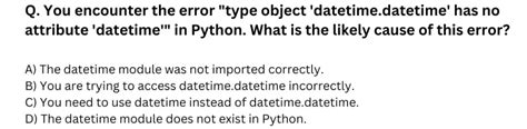 You Encounter The Error Type Object Datetimedatetime Has No Attribute Datetime In Python
