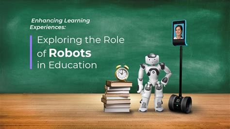 Enhancing Learning Experiences Exploring The Role Of Robots In Education Proven Robotics